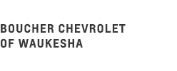 Schedule Auto Service and Maintenance | Boucher Chevrolet of Waukesha