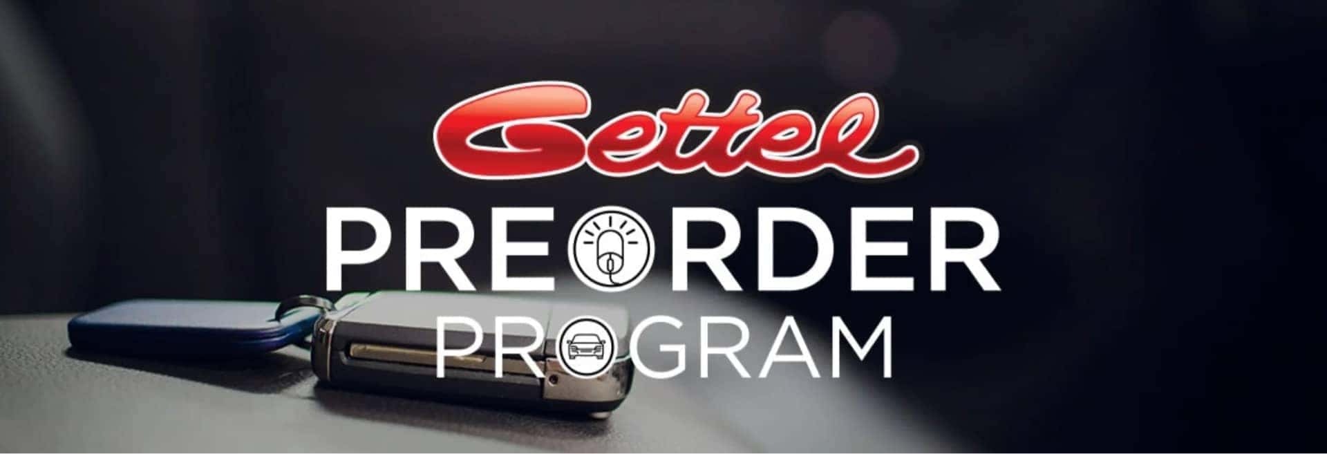 Gettel Pre-Order Program | Bradenton FL