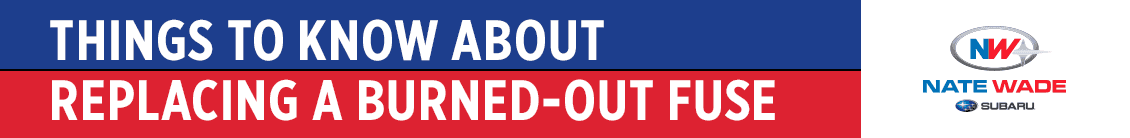 5 Steps To Replace a Burned-Out Fuse | Subaru Service in Salt Lake City